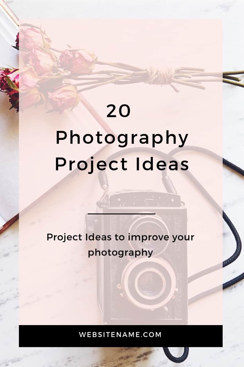 20 Photography Project Ideas for the New Year - Everyday Eyecandy