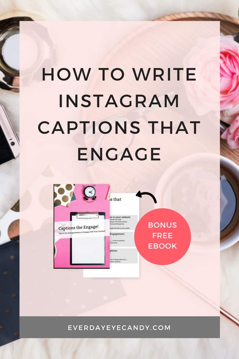 How to Write Instagram Captions that Engage - Everyday Eyecandy