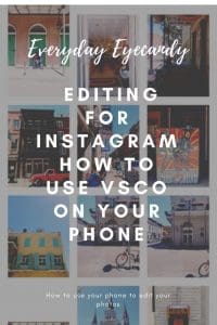 Editing for Instagram: How to Use VSCO on your Phone - Everyday Eyecandy