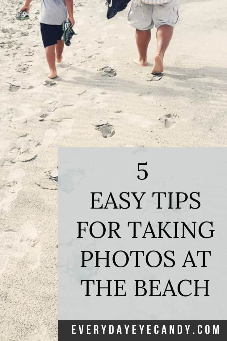 5 Easy Tips For Taking Photos At The Beach - Everyday Eyecandy