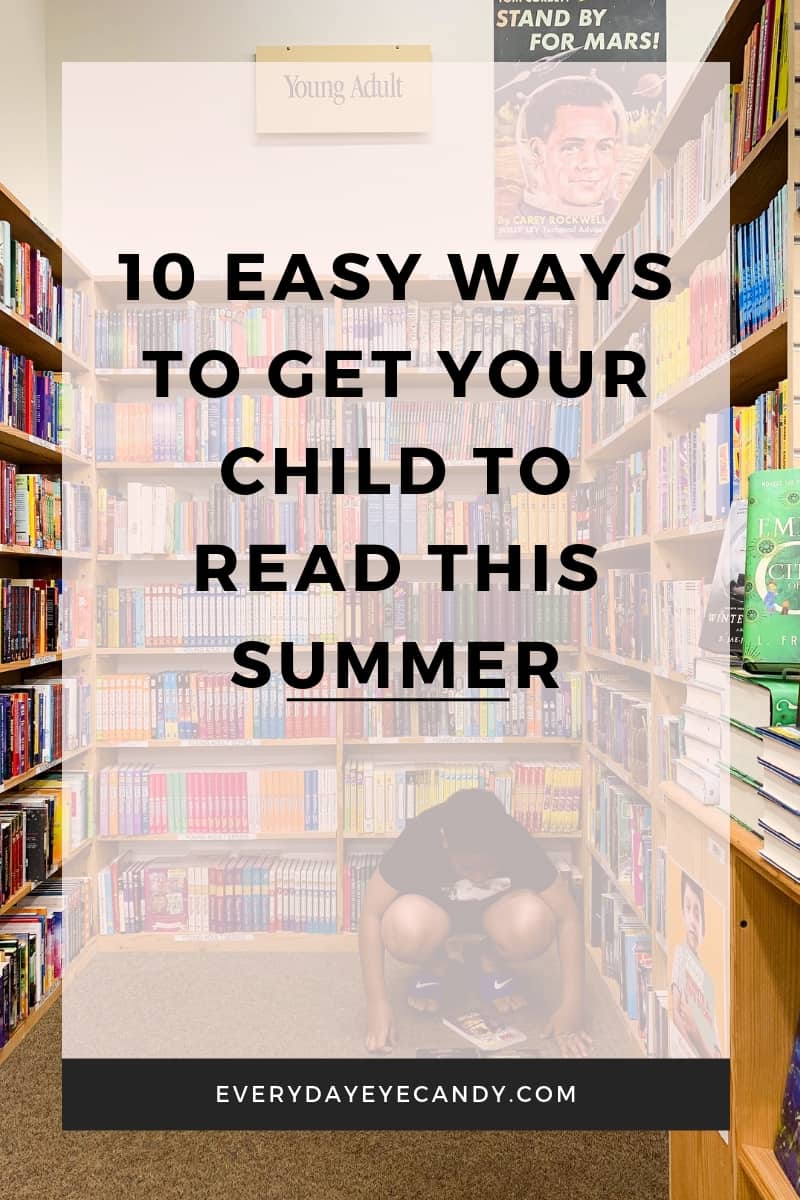 10 Easy Ways to Get Your Child to Read This Summer - Everyday Eyecandy