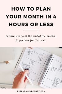 How to Plan Your Month in 4 Hours or Less - Everyday Eyecandy