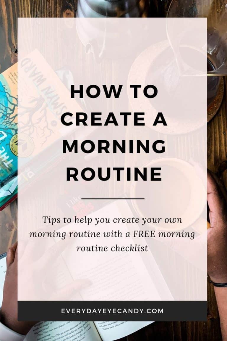 My Morning Routine and a Morning Routine Checklist - Everyday Eyecandy