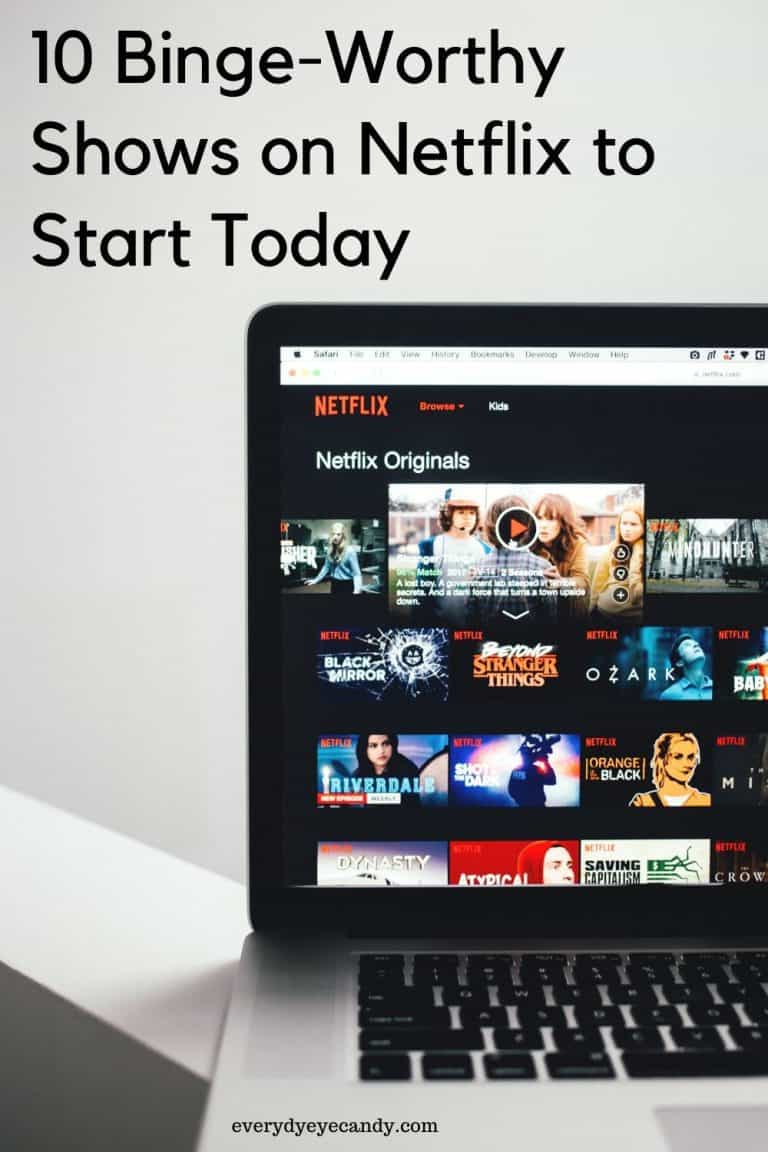 10 Binge-Worthy Netflix Shows to Start Today - Everyday Eyecandy