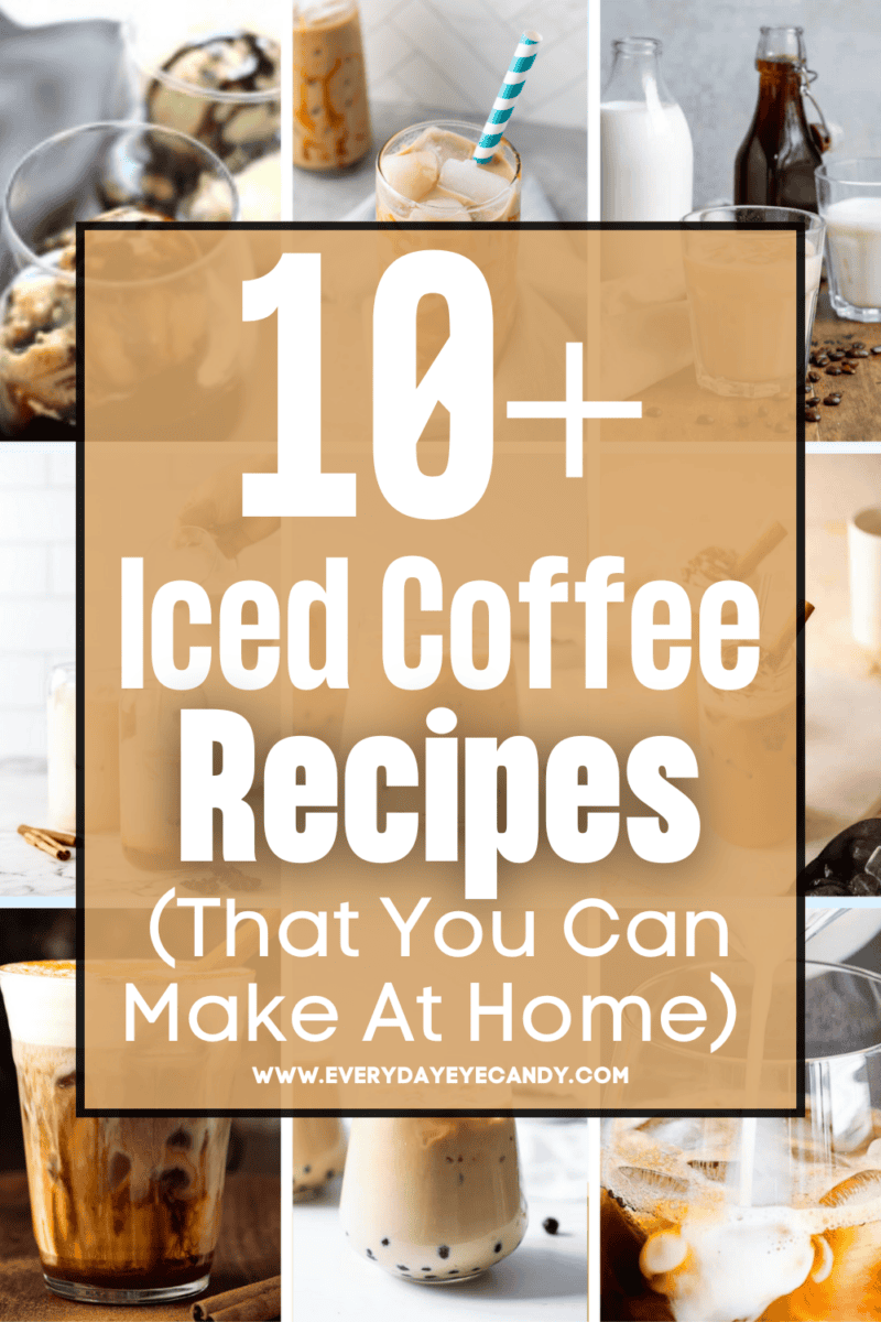 10 Plus Iced Coffee Recipes You Can Make At Home - Everyday Eyecandy